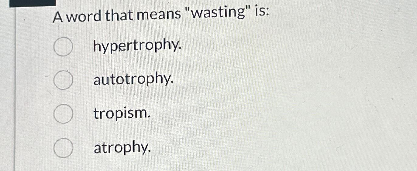 Solved A word that means "wasting" | Chegg.com