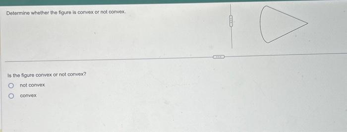 Solved Determine whether the figure is convex or not convex. | Chegg.com