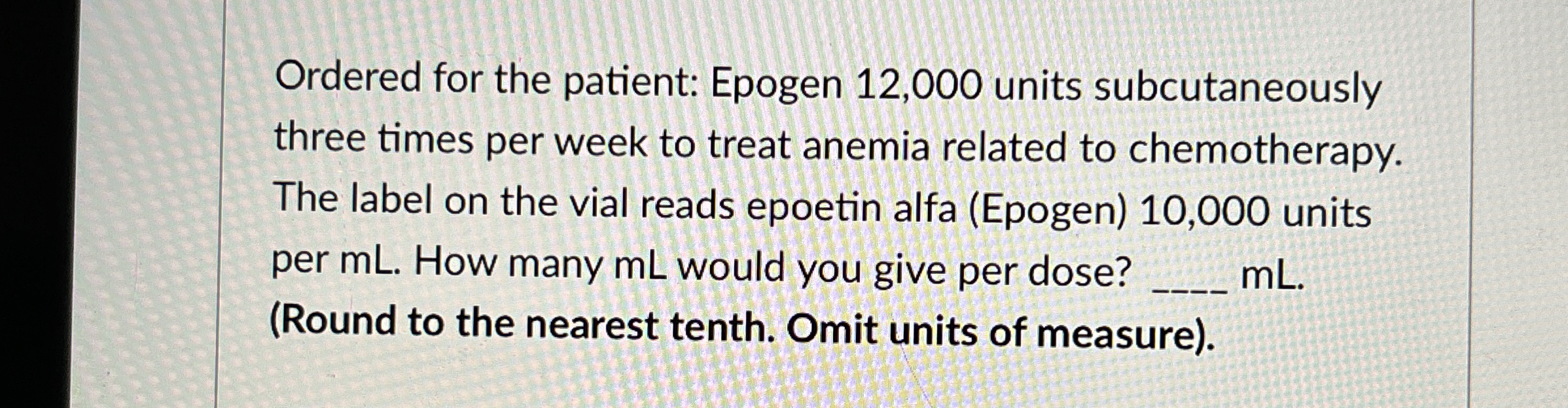 Solved Ordered for the patient: Epogen 12,000 ﻿units | Chegg.com