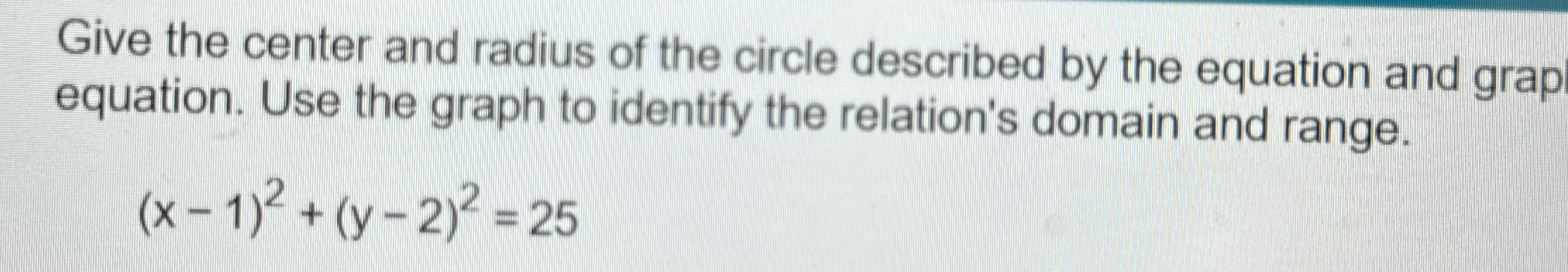 Solved Give the center and radius of the circle described by | Chegg.com