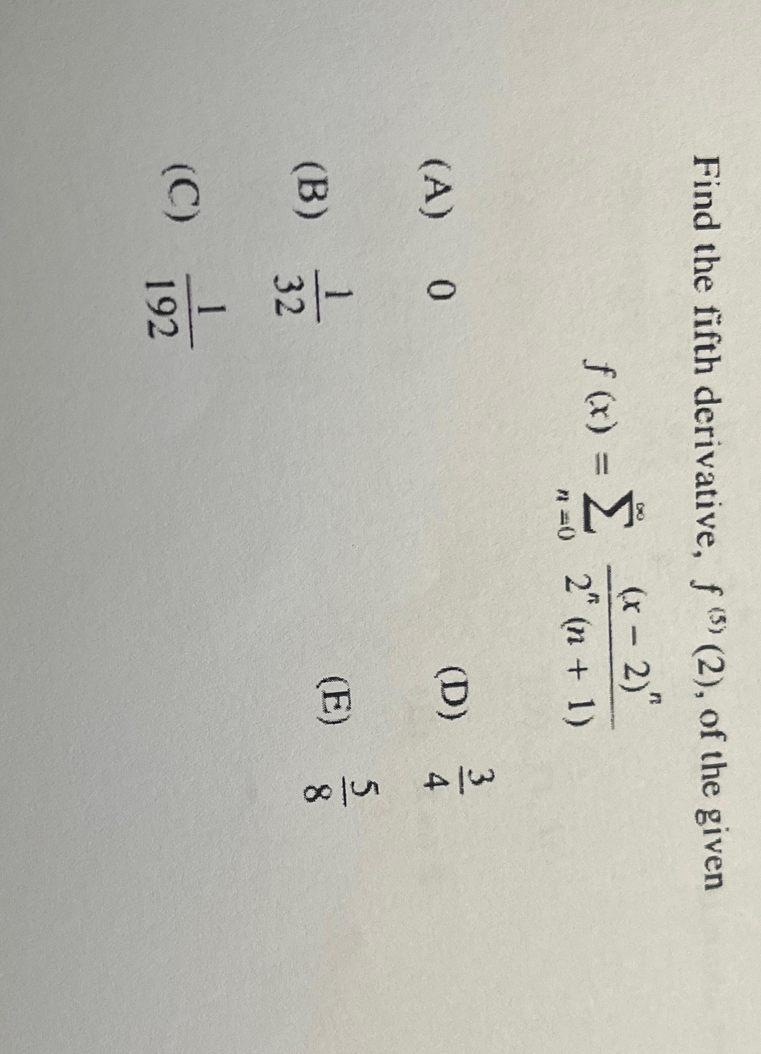 Solved Find the fifth derivative, f(5)(2), ﻿of the | Chegg.com