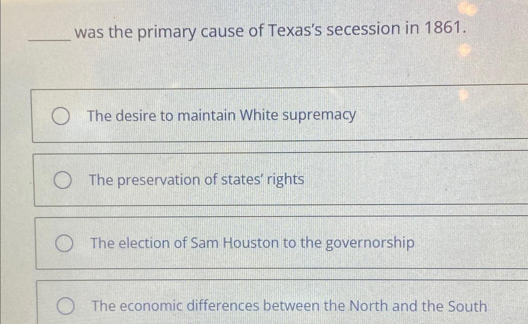 Solved was the primary cause of Texas's secession in | Chegg.com