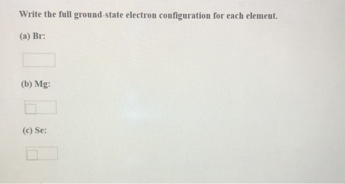 Solved Write the full ground-state electron configuration | Chegg.com