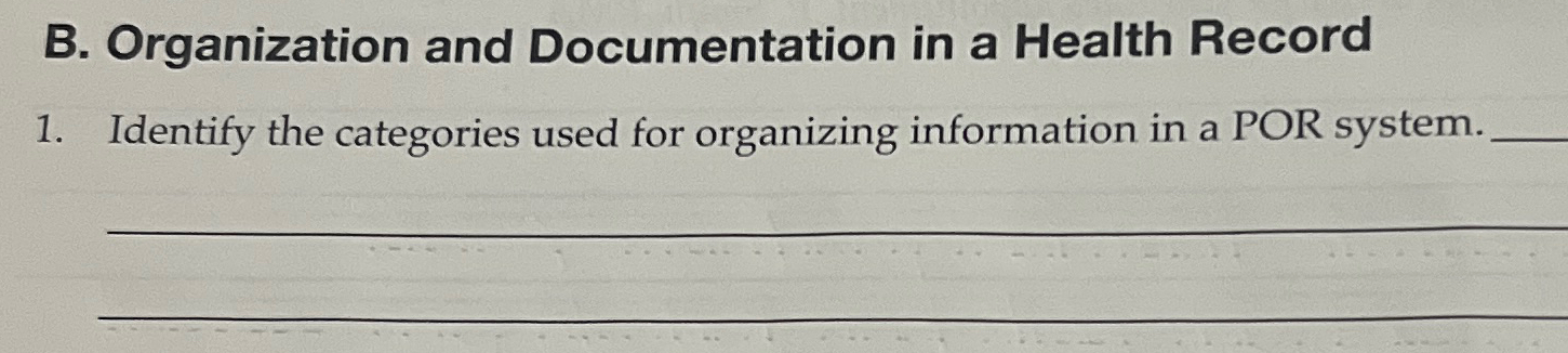 Solved B. ﻿Organization and Documentation in a Health | Chegg.com