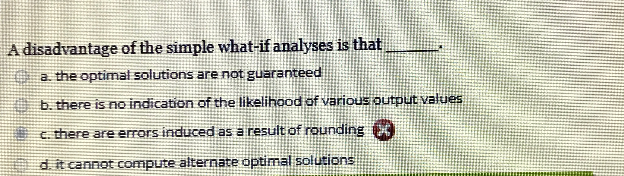 Solved A disadvantage of the simple what-if analyses is | Chegg.com