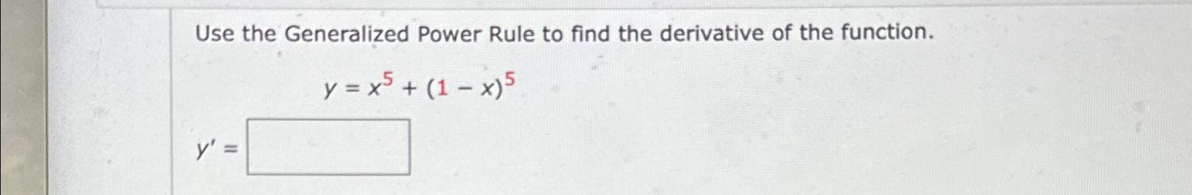Solved Use the Generalized Power Rule to find the derivative | Chegg.com