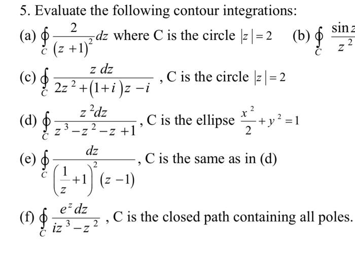 Solved 5. Evaluate the following contour integrations: 2 (a) | Chegg.com
