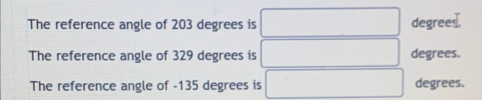 Solved The reference angle of 203 ﻿degrees is degreesThe | Chegg.com