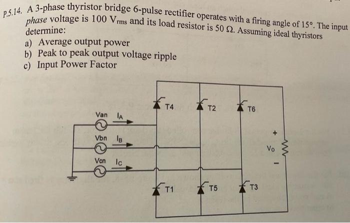 Solved 0.5.14. A 3-phase thyristor bridge 6-pulse rectifier | Chegg.com
