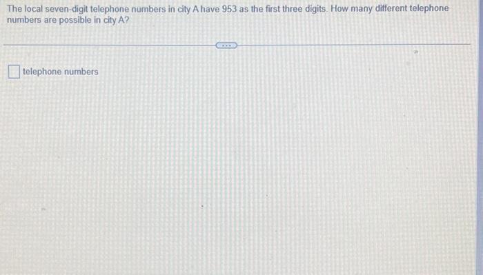 Solved The local seven-digit telephone numbers in city A | Chegg.com