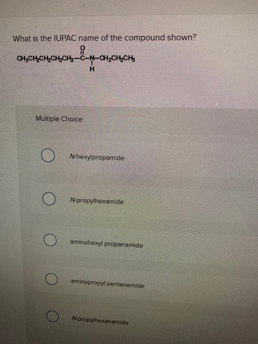 Solved What is the IUPAC name of the compound shown? | Chegg.com