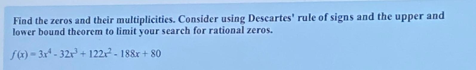 Solved Find the zeros and their multiplicities. Consider | Chegg.com
