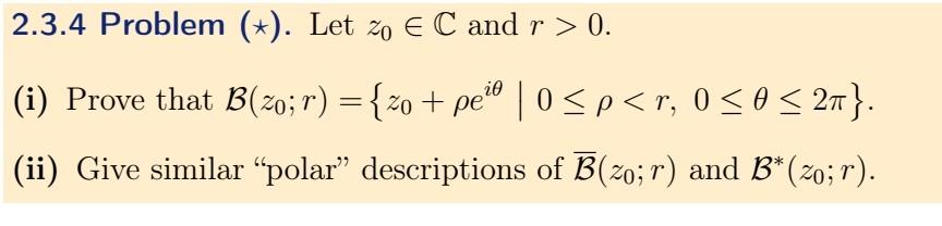 Solved 2.3.4 Problem (⋆). Let z0∈C and r>0. (i) Prove that | Chegg.com