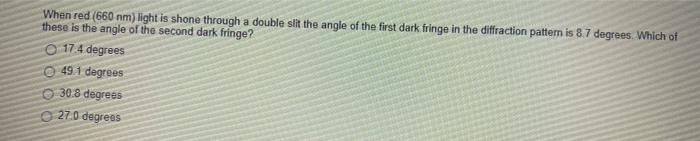 Solved When red (660 nm) light is shone through a double | Chegg.com