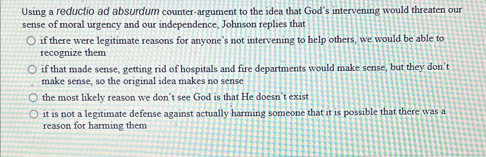 Solved Using a reductio ad absurdum counter-argument to the | Chegg.com