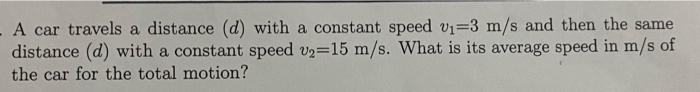 Solved A car travels a distance (d) with a constant speed | Chegg.com
