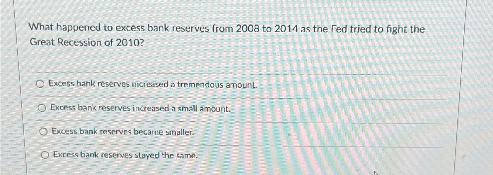 Solved What happened to excess bank reserves from 2008 ﻿to | Chegg.com