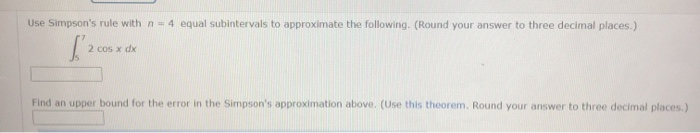 Solved Use Simpson's rule with n - 4 equal subintervals to | Chegg.com