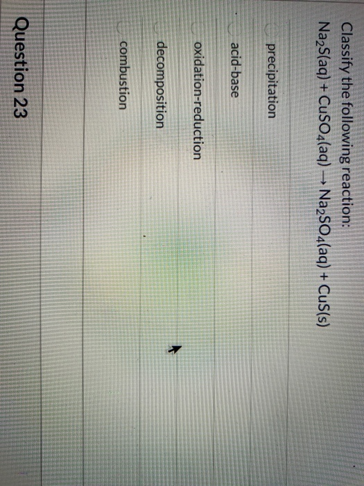 Solved Classify the following reaction: Na2S(aq) + CuSO4(aq) | Chegg.com