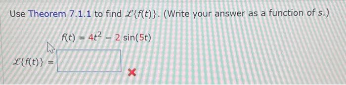 Solved Use Theorem 7.1 .1 to find L{f(t)}. (Write your | Chegg.com