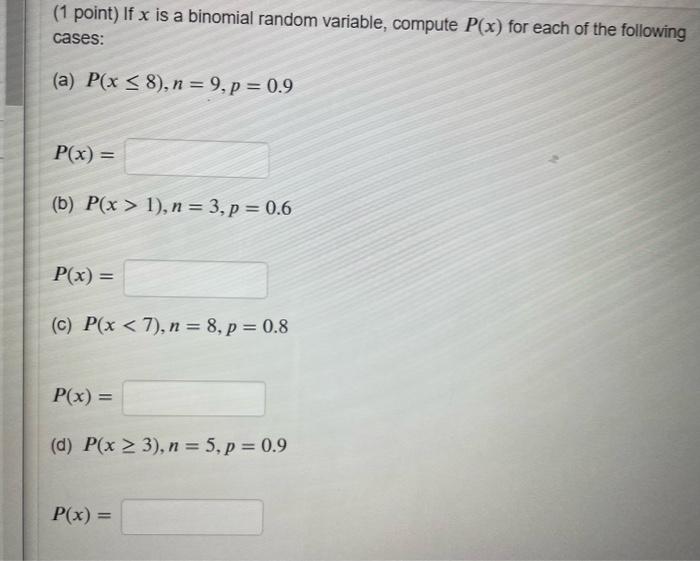 Solved (1 point) If x is a binomial random variable, compute | Chegg.com