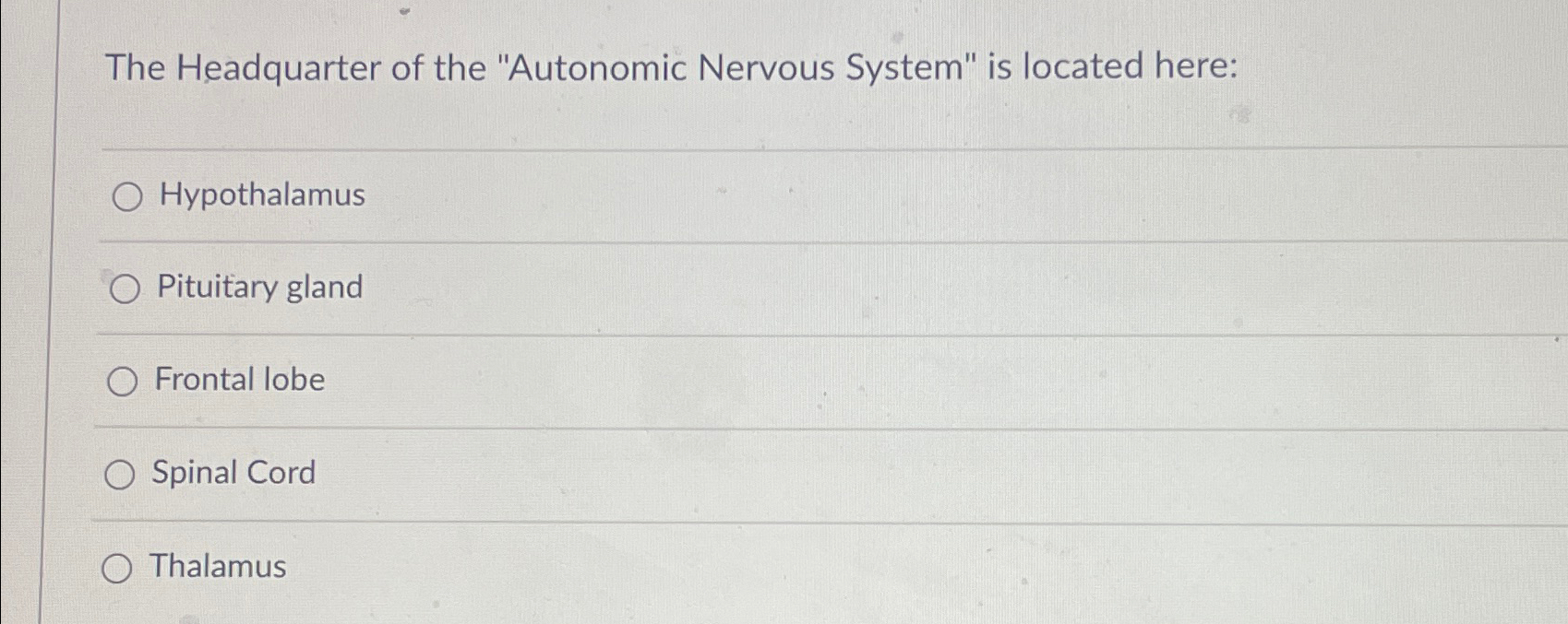 Solved The Headquarter of the "Autonomic Nervous System" is | Chegg.com