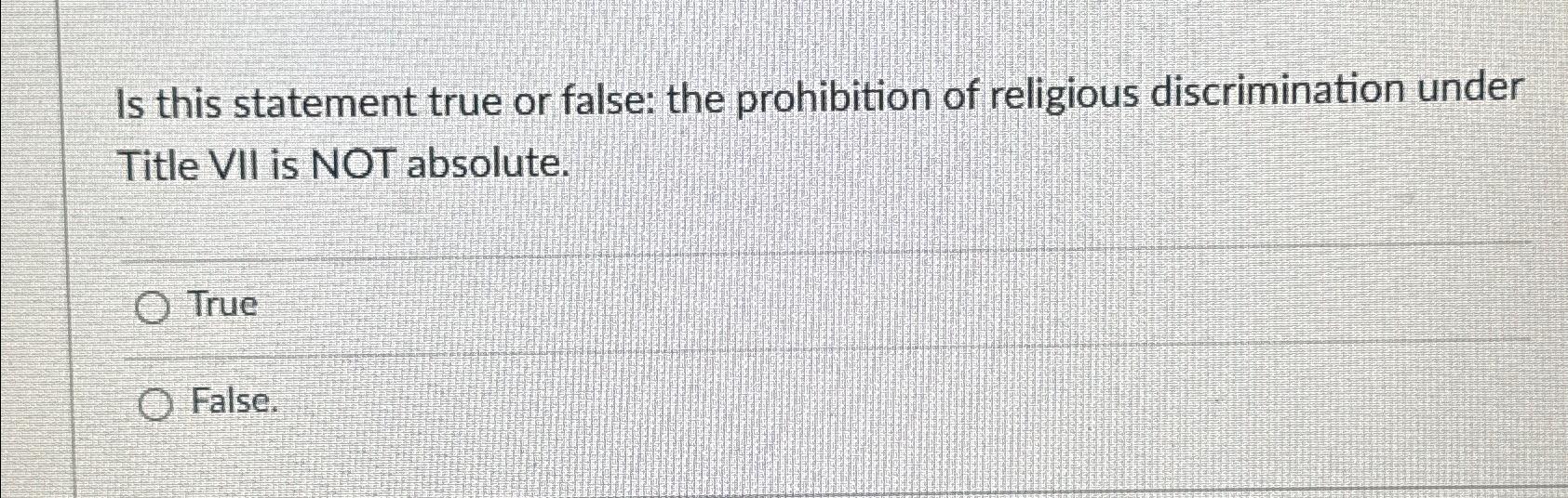 Solved Is this statement true or false: the prohibition of | Chegg.com
