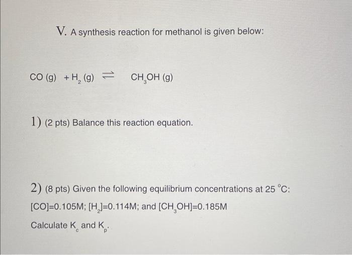 V. A synthesis reaction for methanol is given below: | Chegg.com