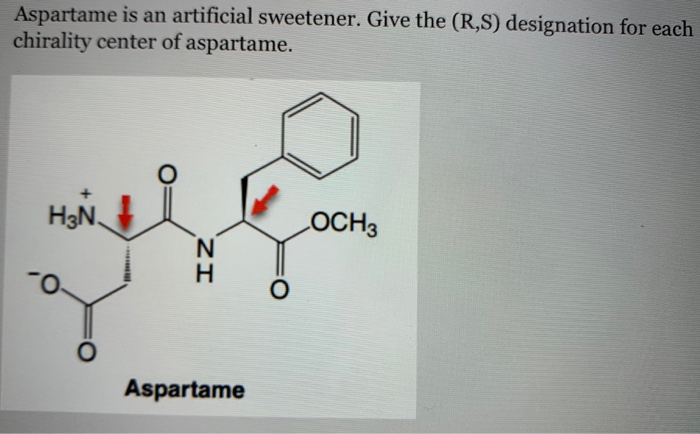 Solved Aspartame is an artificial sweetener. Give the (R,S) | Chegg.com