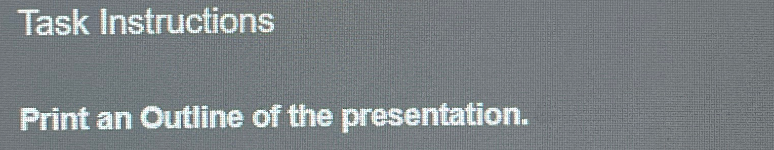 Solved Task InstructionsPrint an Outline of the | Chegg.com