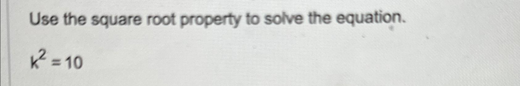 Solved Use the square root property to solve the | Chegg.com