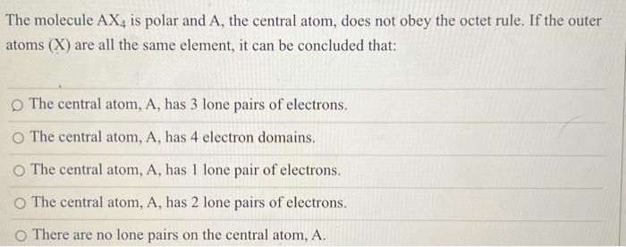 Solved The molecule AX4 is polar and A, the central atom, | Chegg.com