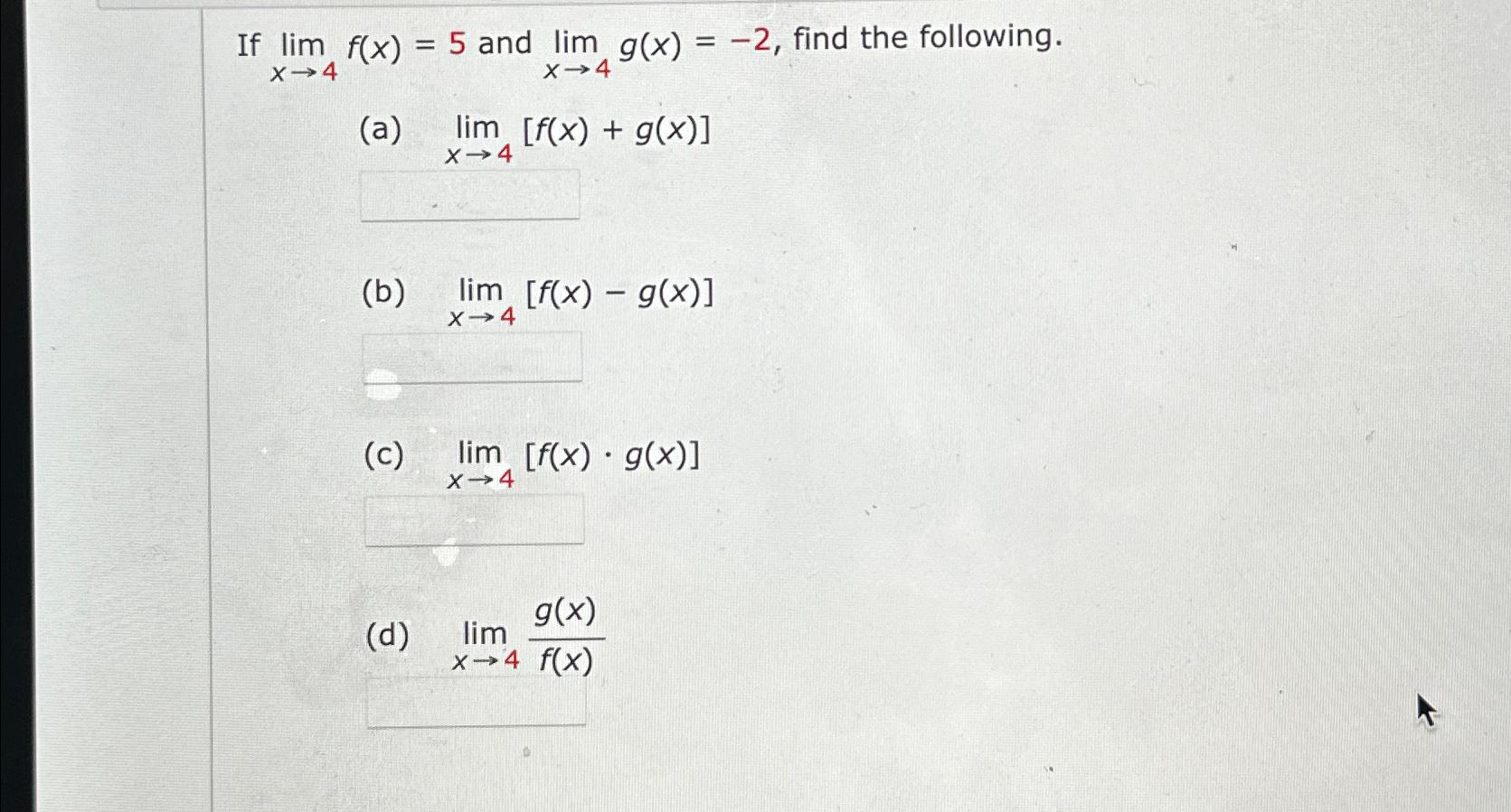 Solved If limx→4f(x)=5 ﻿and limx→4g(x)=-2, ﻿find the | Chegg.com