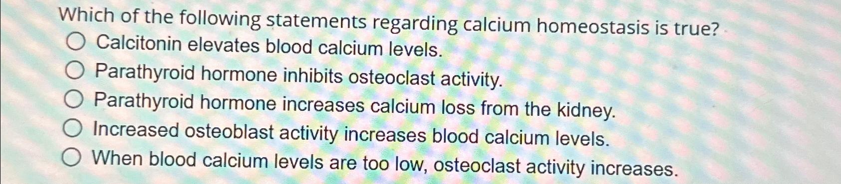 Solved Which of the following statements regarding calcium | Chegg.com