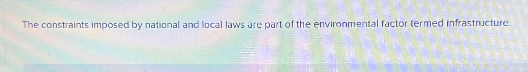 Solved The constraints imposed by national and local laws | Chegg.com