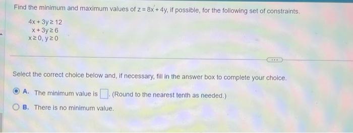 Solved Find the minimum and maximum values of z=8x+4y, if | Chegg.com