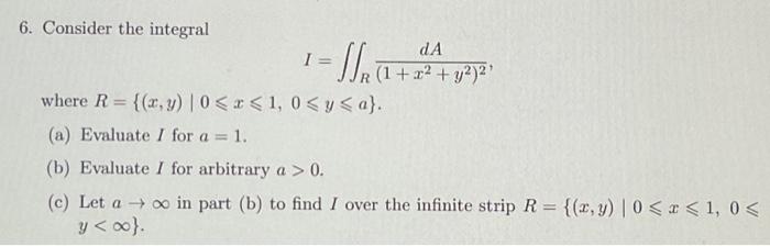 Solved 6. Consider the integral I=∬R(1+x2+y2)2dA where | Chegg.com