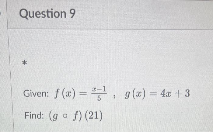 Solved Given: f(x)=5x−1,g(x)=4x+3 Find: (g∘f)(21) | Chegg.com