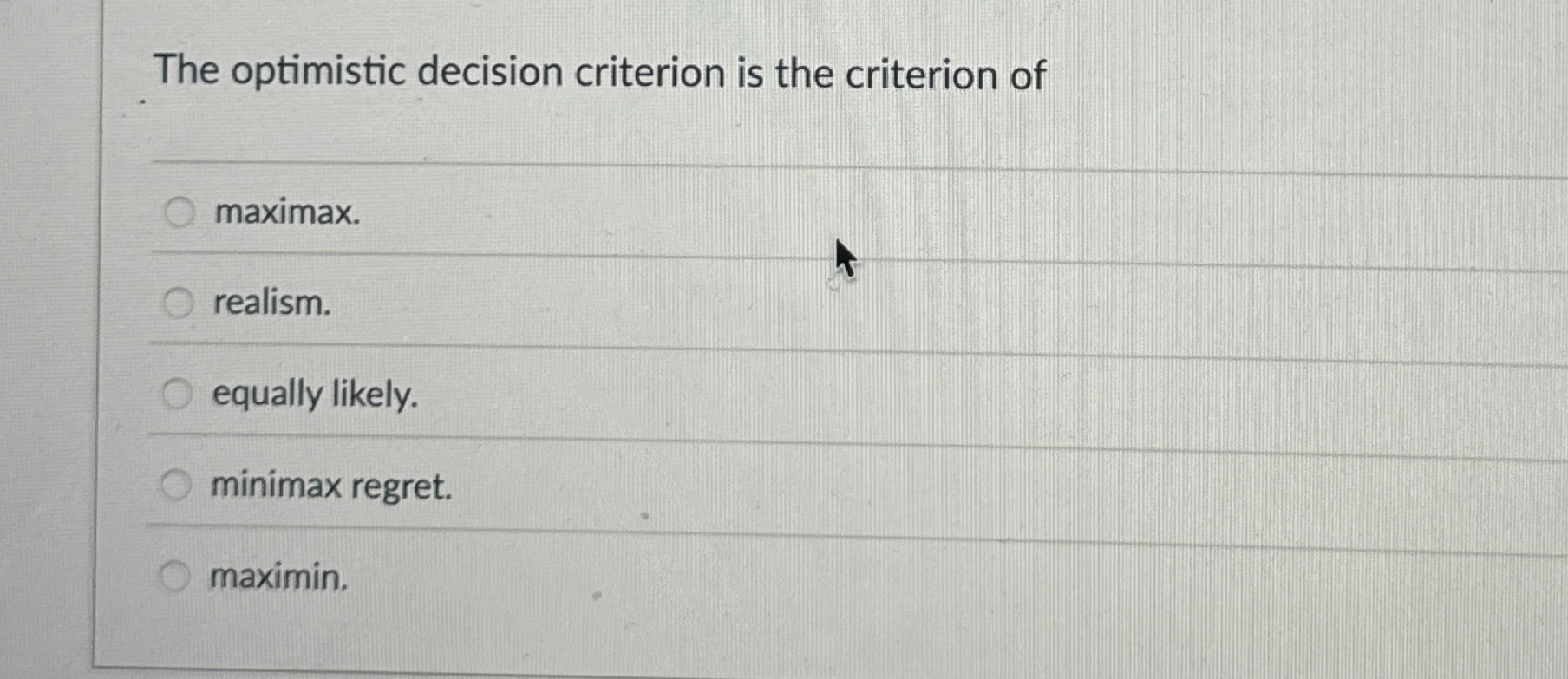 Solved The optimistic decision criterion is the criterion | Chegg.com