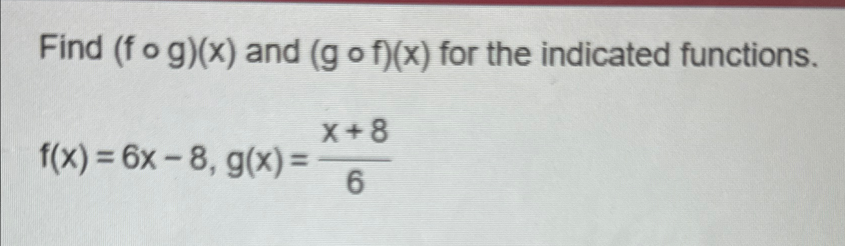 Solved Find (f@g)(x) ﻿and (g@f)(x) ﻿for the indicated | Chegg.com