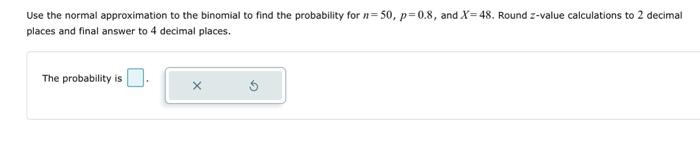 Solved Use the normal approximation to the binomial to find | Chegg.com