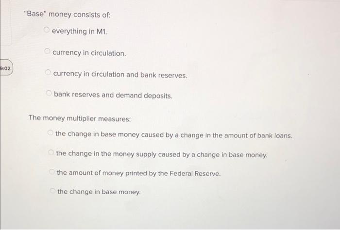 Solved "Base" money consists of: everything in M1. currency | Chegg.com