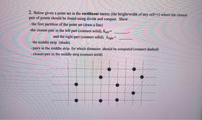Solved 2. Below given a point set in the rectilinear metric | Chegg.com