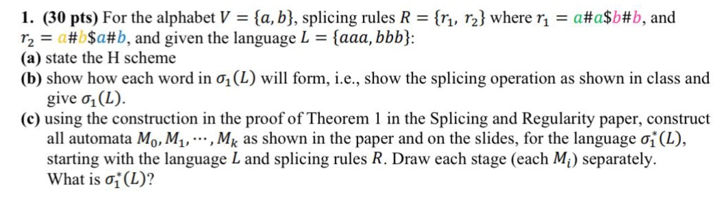 Solved (30 ﻿pts) ﻿For the alphabet V={a,b}, ﻿splicing rules | Chegg.com