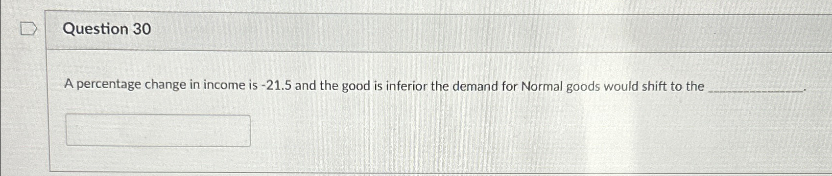 Solved Question 30A percentage change in income is -21.5 | Chegg.com
