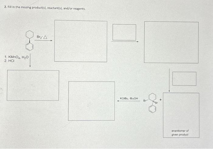 Solved 2. Fill in the missing product(s), reactant(s), | Chegg.com