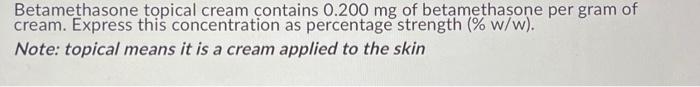 Solved Betamethasone topical cream contains 0.200mg of | Chegg.com
