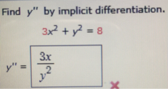 Solved Find y" by implicit differentiation. 3x2 + y2 = 8 | Chegg.com