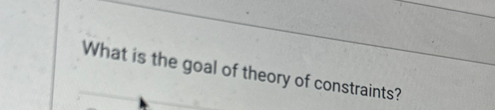 Solved What is the goal of theory of constraints? | Chegg.com