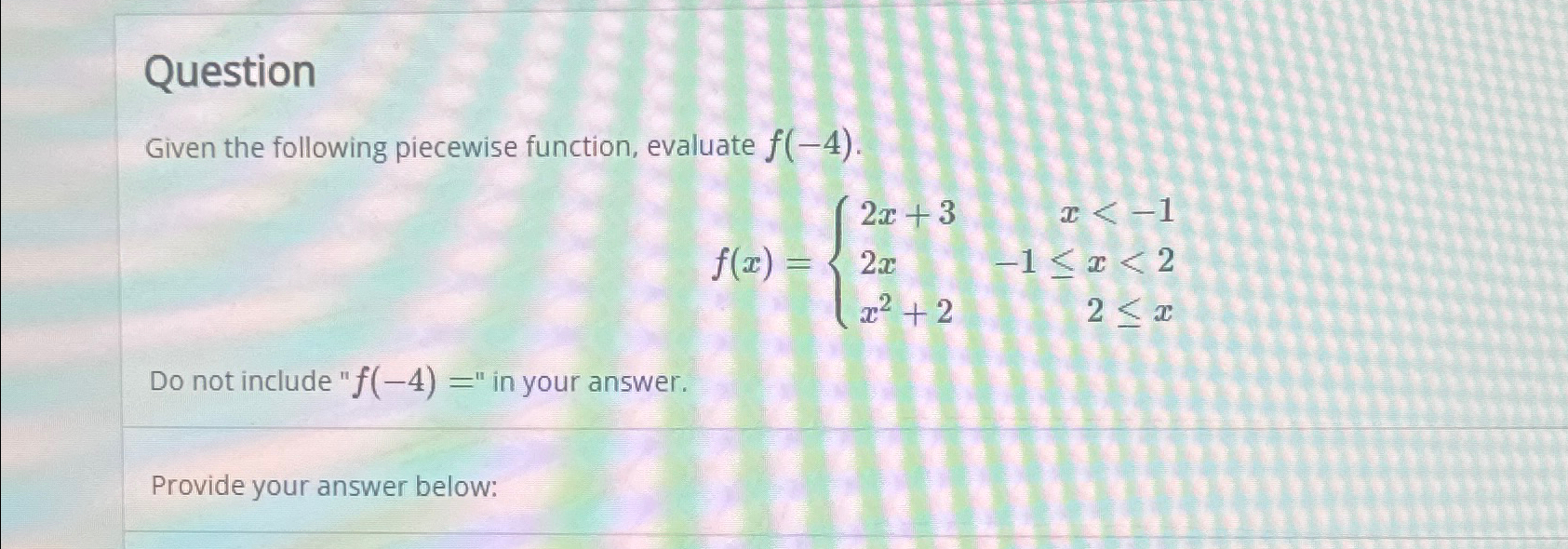 Solved QuestionGiven the following piecewise function, | Chegg.com